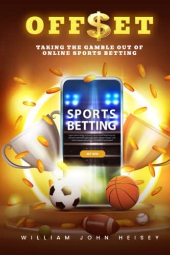 OFF$ET: TAKING THE GAMBLE OUT OF ONLINE SPORTS BETTING by Heisey ...