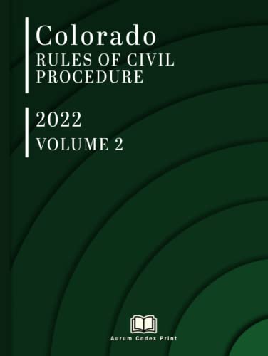 Colorado Rules of Civil Procedure 2022 by Colorado Court | Goodreads