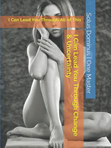 I Can Lead You Through Change & Uncertainty by Solus Dominus | Goodreads