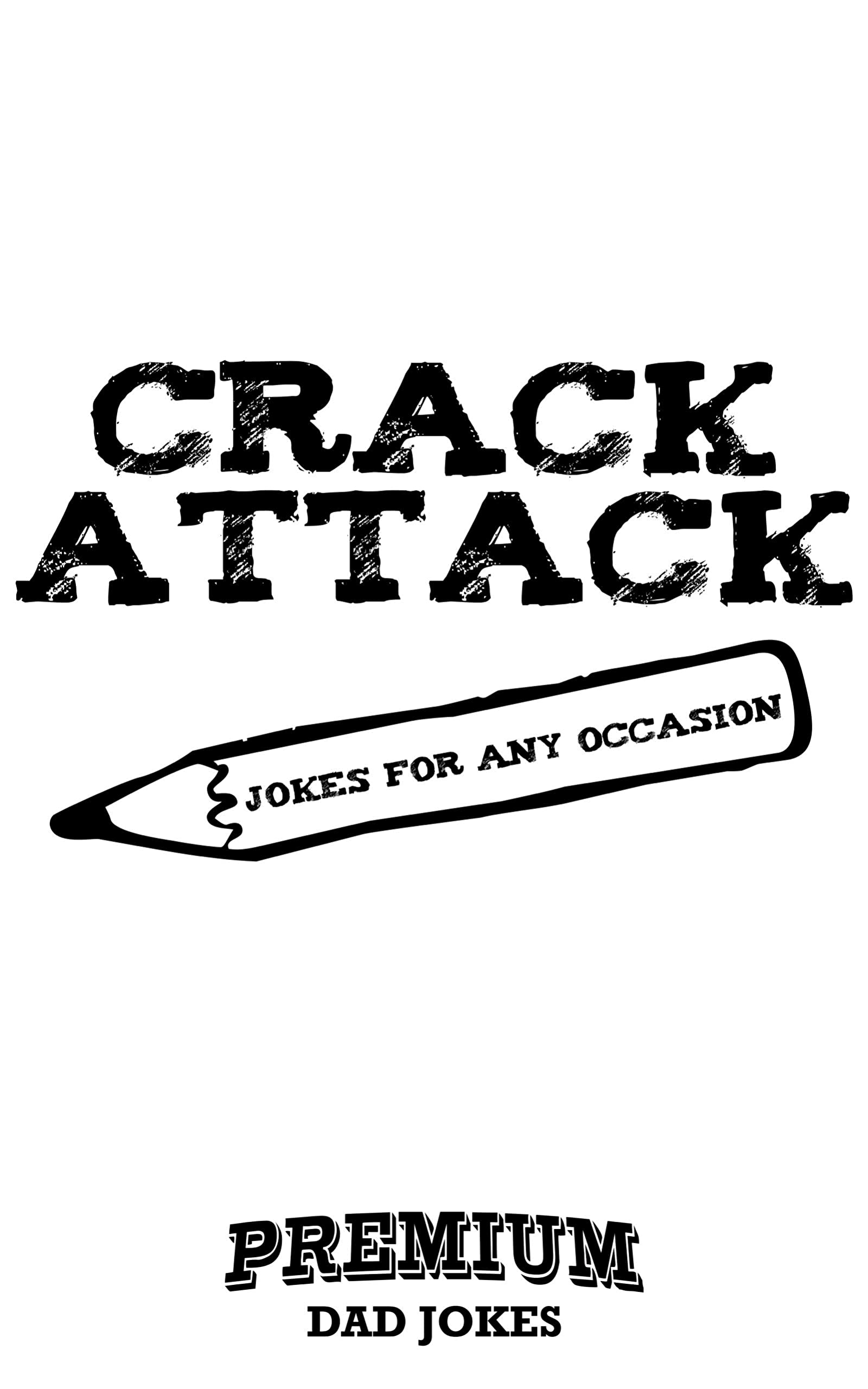 Crack Attack: 101 Jokes For Any Occasion by Glen Fredericks | Goodreads