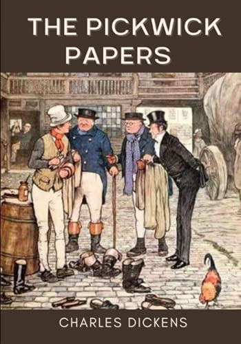The Pickwick Papers: With Illustrated by Charles Dickens | Goodreads
