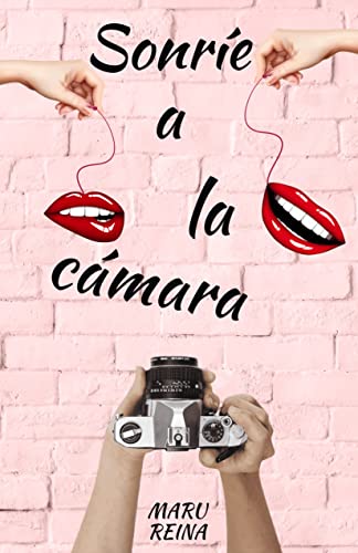 Sonríe a la cámara (Spanish Edition) by Maru Reina | Goodreads