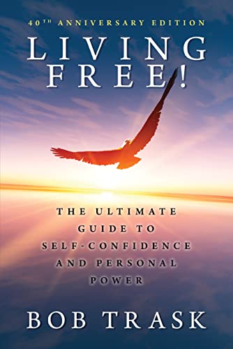 Living Free: The Ultimate Guide to Self-Confidence and Personal Power ...