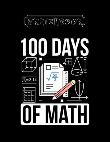 Sketchbook: 100 Days Of Math Chemistry Physics 8.5''x11''x110 Pages ...