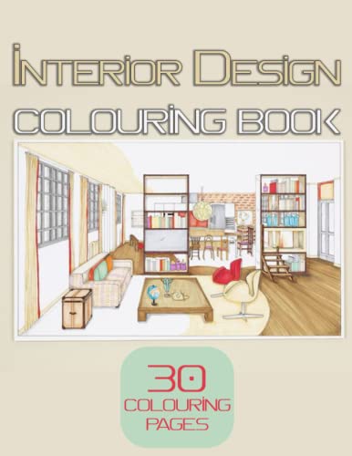 Interior Design Colouring Book: An Adult Colouring Book with 30 ...