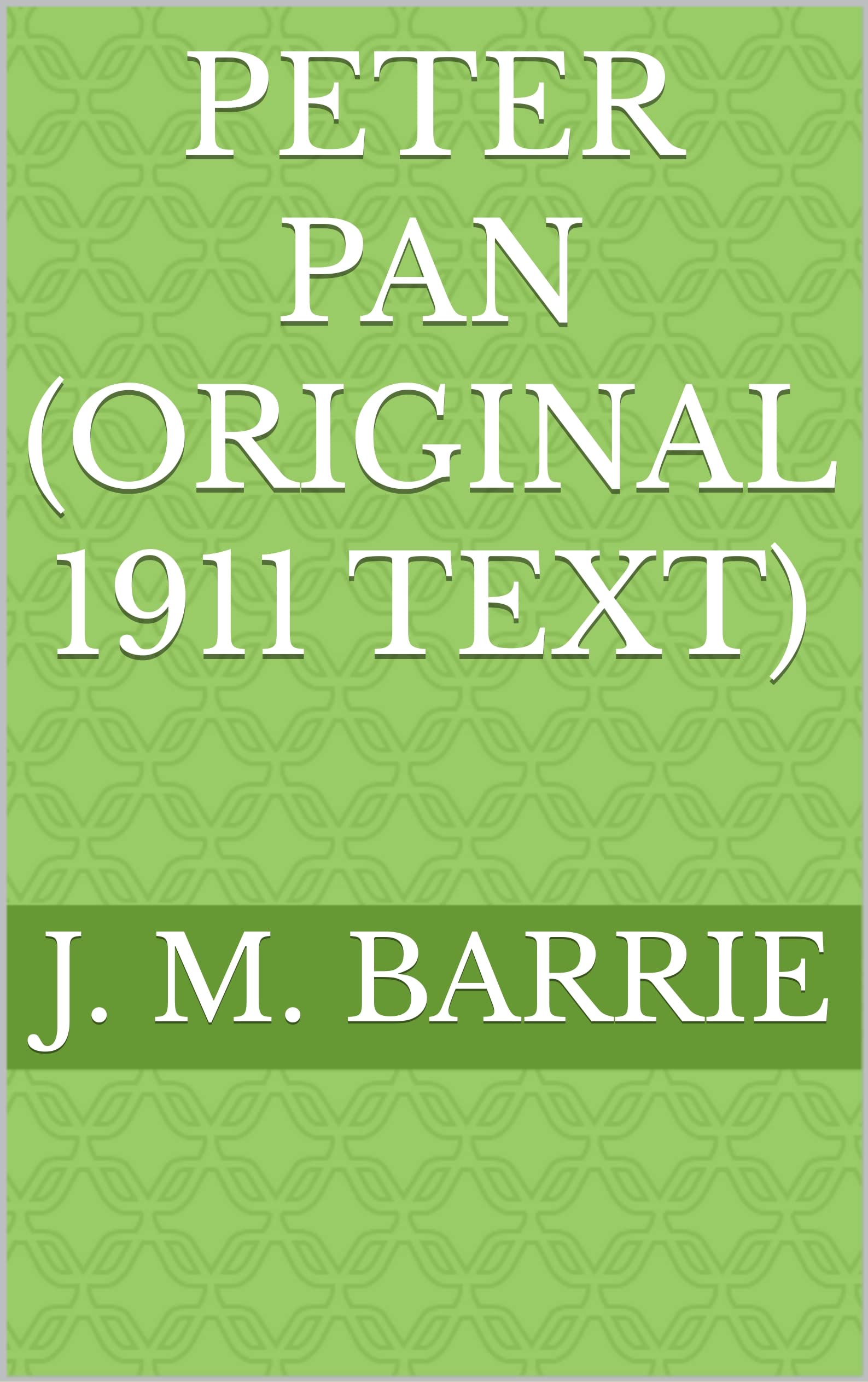 Peter Pan (Original 1911 Text): Silver-lined Edition by J.M. Barrie ...