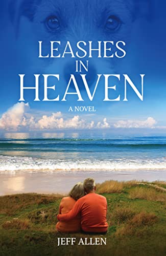 Leashes in Heaven: A Novel by Jeff Allen | Goodreads