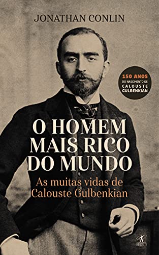 O Homem Mais Rico do Mundo - As muitas vidas de Calouste Gulbenkian (Ed ...