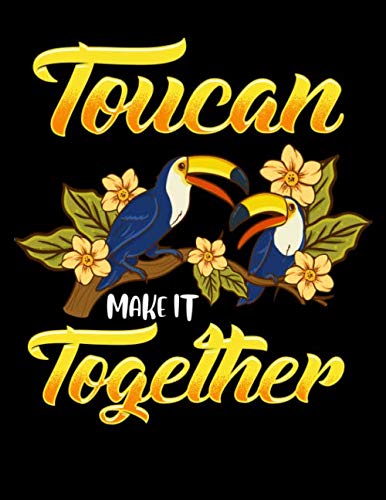 Toucan Make It Together: Cute & Funny Toucan Make It Together Adorable ...