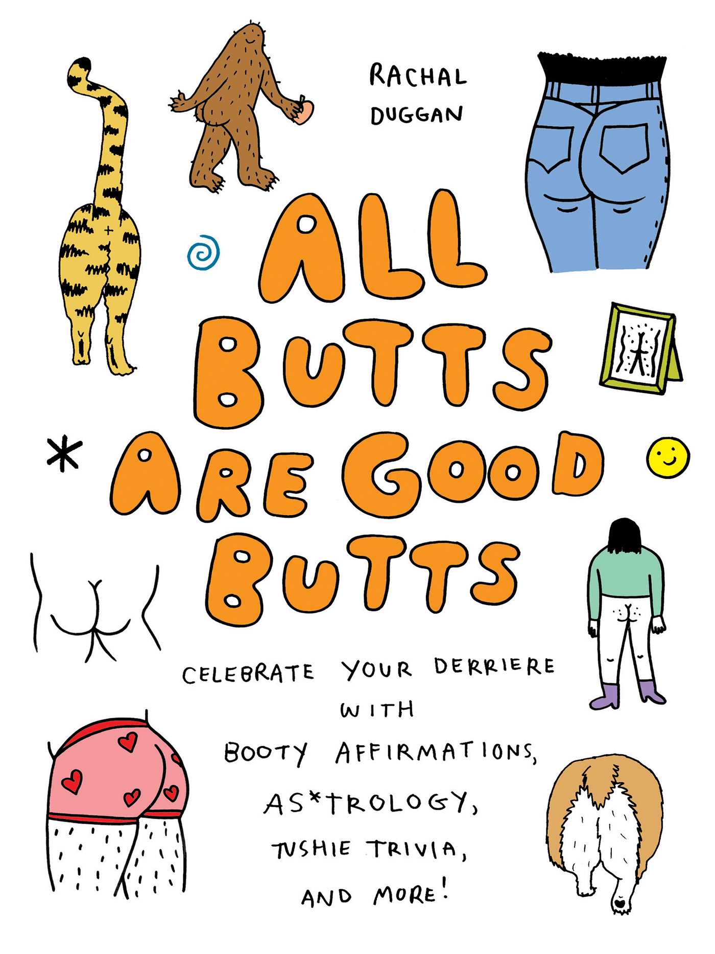 All Butts Are Good Butts: Celebrate Your Derriere with Booty ...