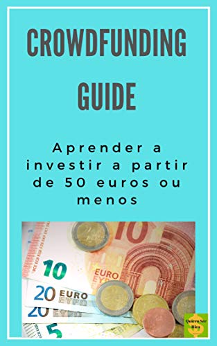Crowdfunding guide: Aprender a investir a partir de 50 euros ou menos by Jesús Sánchez | Goodreads
