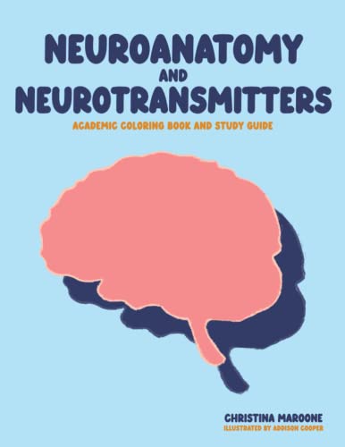 Neuroanatomy and Neurotransmitters: Academic Coloring Book and Study Guide by Christina Maroone ...