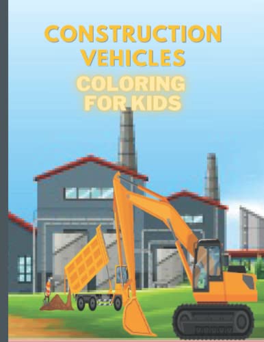 construction vehicles coloring book for kids: onstruction Vehicle ...
