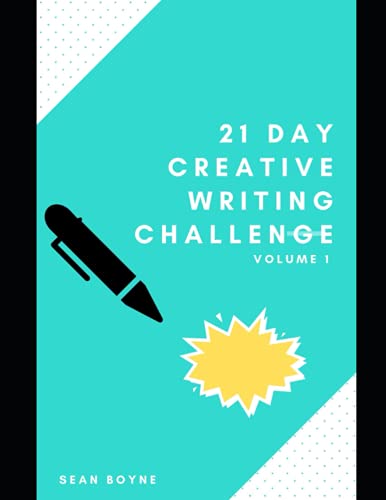 21 Day Creative Writing Challenge: Volume 1 by Sean Boyne | Goodreads
