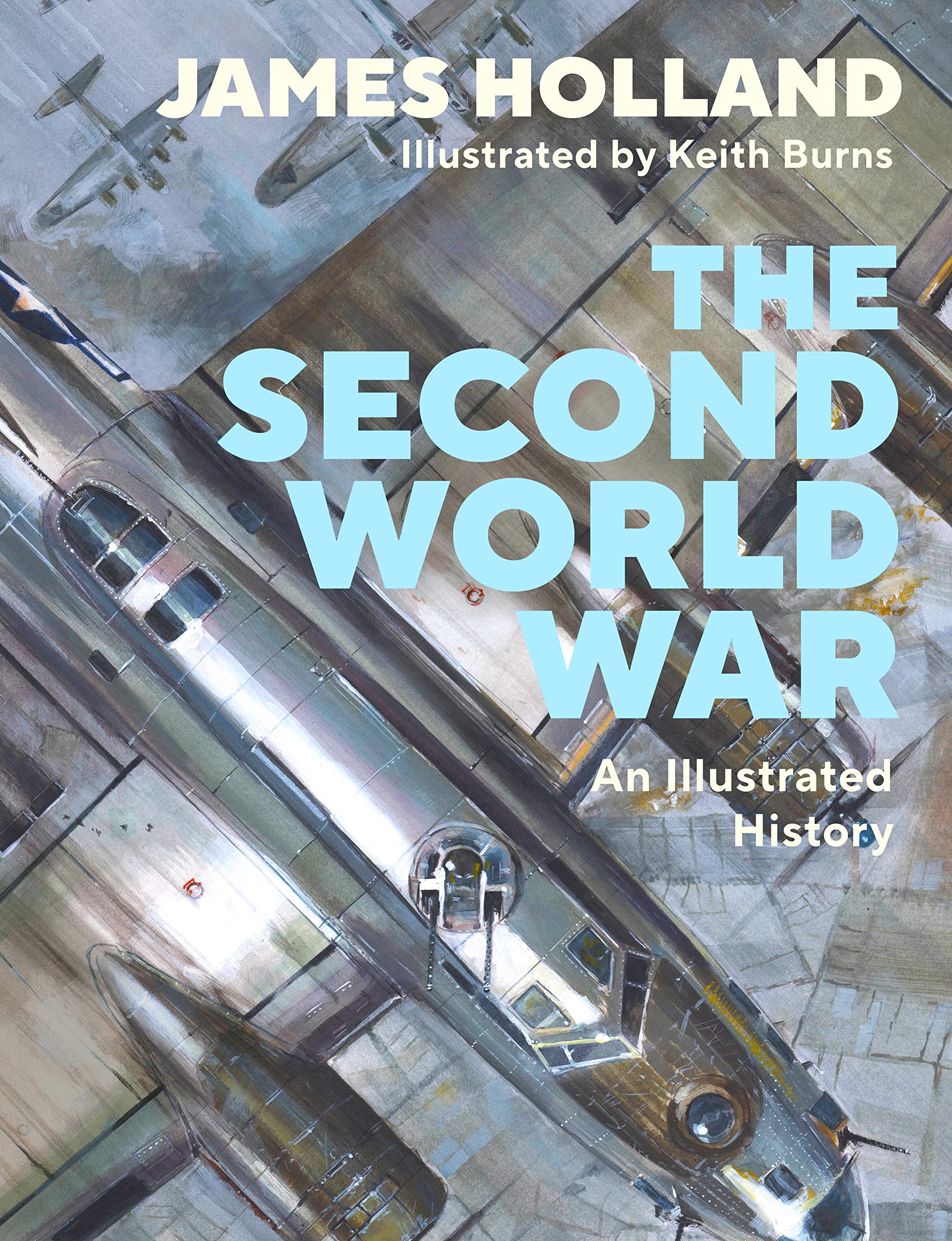 The Second World War: An Illustrated History by James Holland | Goodreads