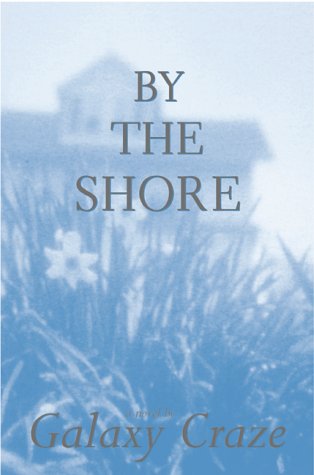 By the Shore: A Novel by Galaxy Craze | Goodreads