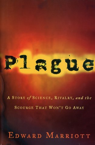 Plague: A Story of Rivalry, Science, and the Scourge That Won't Go Away ...