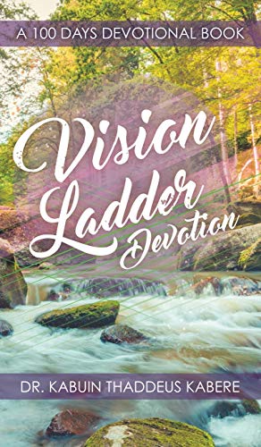 Vision Ladder Devotion: A 100 Days Devotional Book by Dr Kabuin ...