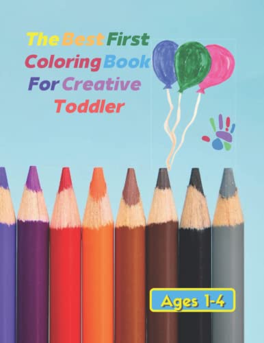 The Best First Coloring Book For Creative Toddler 1-4: My First Toddler ...