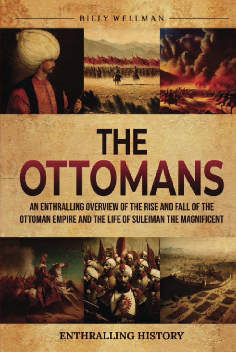The Ottomans: An Enthralling Overview of the Rise and Fall of the ...