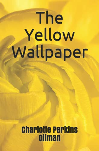 The Yellow Wallpaper by Charlotte Perkins Gilman | Goodreads