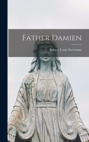 Father Damien by Robert Louis Stevenson | Goodreads