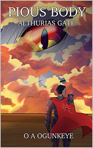 Pious Body: Althuria's Gate by O A Ogunkeye | Goodreads