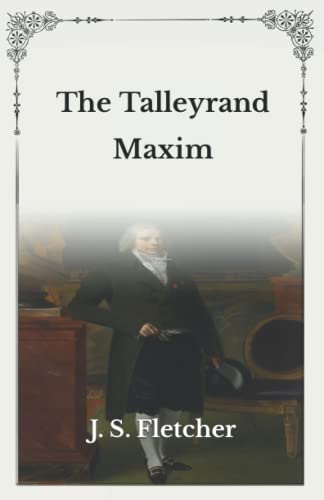 The Talleyrand Maxim: Unabridged Original Classics Series - Complete ...