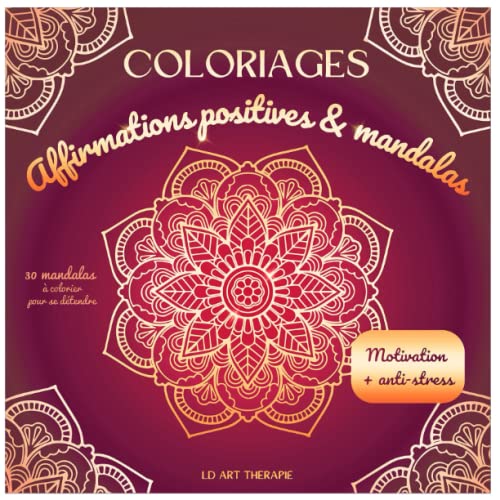 Livre coloriage Mandalas et affirmations positives pour adultes - 30 ...