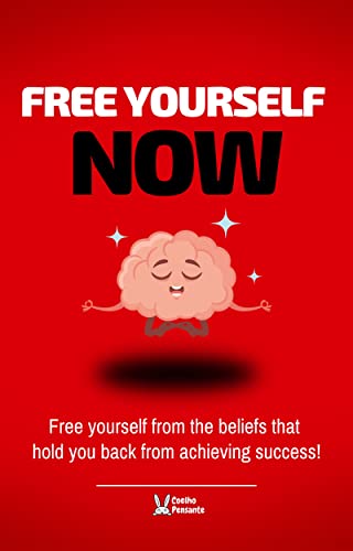 Free Yourself Now: Free Yourself From The Beliefs That Hold You Back ...