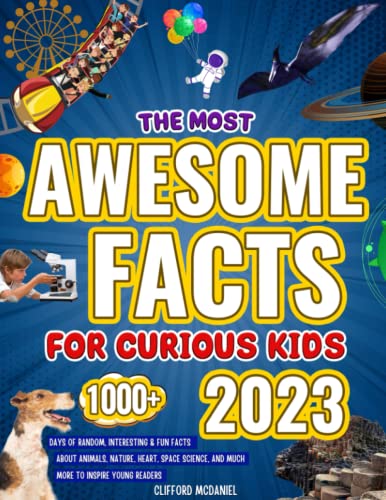 The Most Awesome Facts for Curious Kids: 1000+ Days of Random ...
