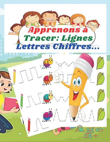 Apprenons à Tracer Lignes Lettres Chiffres: Livre d'apprentissage de l ...