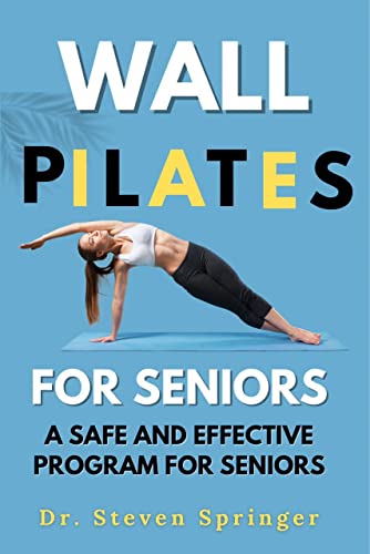WALL PILATES FOR SENIORS : A Safe And Effective Program For Seniors by ...