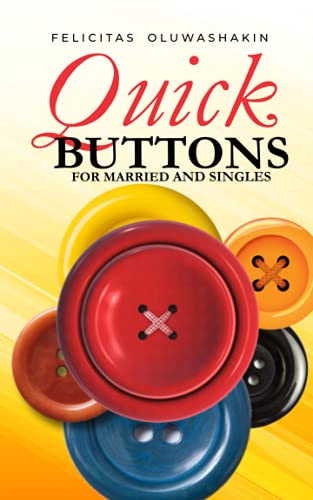 Quick Buttons For Married and Singles by Felicitas Oluwashakin | Goodreads