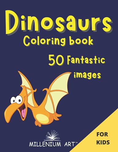 Dinosaurs Coloring Book: 50 Fantastic Pictures for Kids 3-10 by ...
