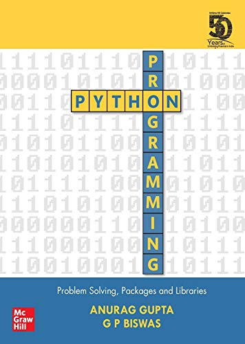 Python Programming: Problem Solving, Packages and Libraries by Anurag Gupta | Goodreads