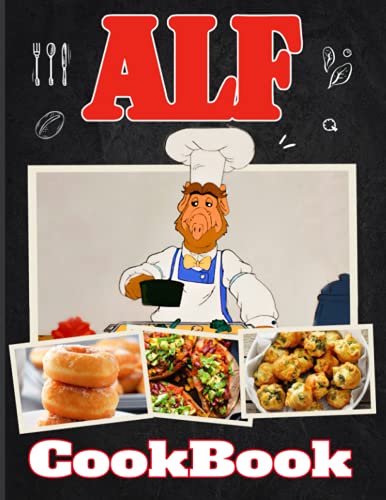Alf Cookbook: 20 Delicious, Real Food Recipes Alf Every Kitchen by ...
