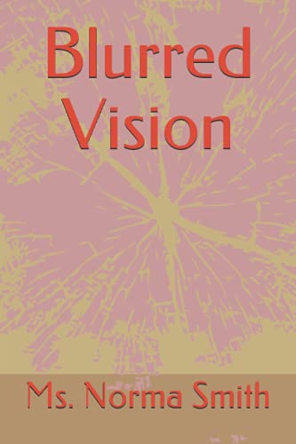 Blurred Vision by Ms. Norma Smith | Goodreads