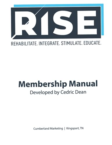 RISE MEMBERSHIP MANUAL: REHABILITATE INTEGRATE STIMULATE EDUCATE by ...