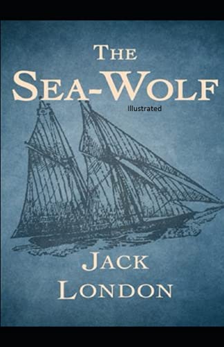 The Sea-Wolf Illustrated by Jack London | Goodreads