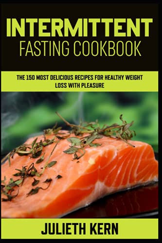 Intermittent fasting cookbook: The 150 most delicious recipes for ...