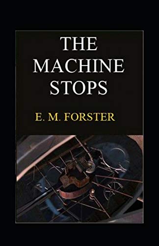 The Machine Stops Annotated by E.M. Forster | Goodreads
