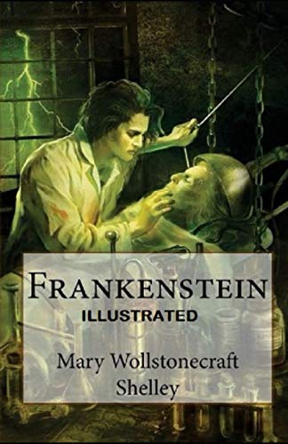 Frankenstein Illustrated by Mary Wollstonecraft Shelley | Goodreads