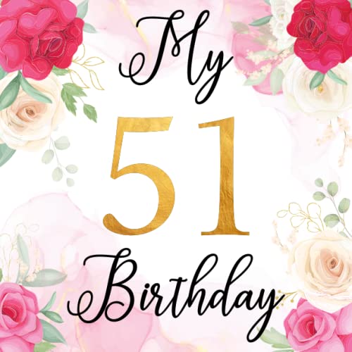 My 51 Birthday: Happy Birthday Guest Book Rose Floral Cover with Number ...