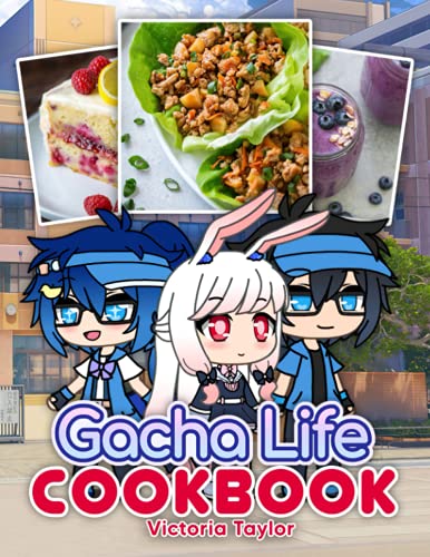 Gacha Life Cookbook: Let’s Make Ridiculously Good Dishes With Many ...