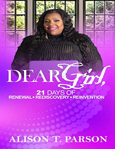 Dear Girl: 21 Days of Renewal, Rediscovery, Reinvention by Alison T ...