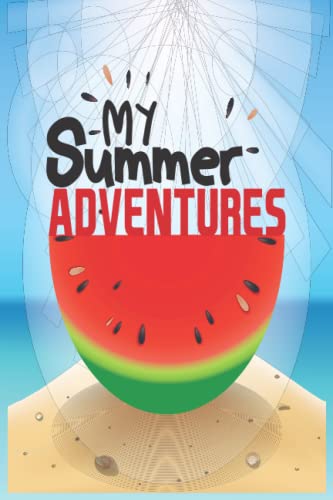 My Summer Adventures: The Notebook Lined for Summer Writing Journaling ...