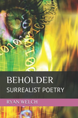 Beholder: Surrealist Poetry by Ryan Welch | Goodreads