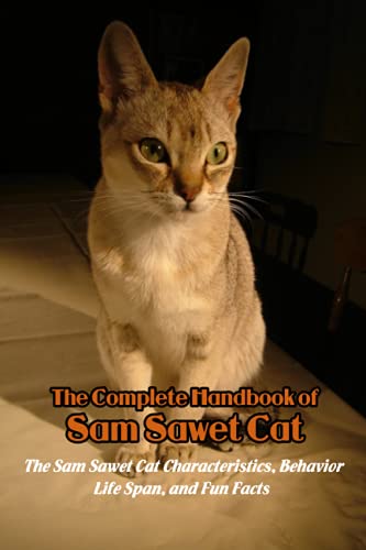 The Complete Handbook of Sam Sawet Cat: The Sam Sawet Cat ...