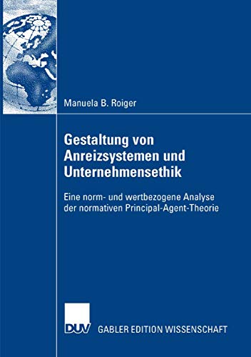 Gestaltung von Anreizsystemen und Unternehmensethik: Eine norm- und wertbezogene Analyse der ...